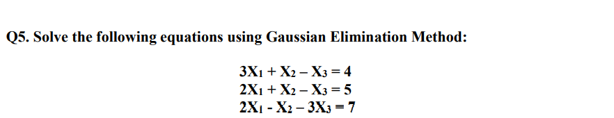 Solved Q5. Solve the following equations using Gaussian | Chegg.com