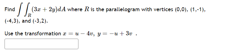 Solved Find ∬R(3x+2y)dA where R is the parallelogram with | Chegg.com