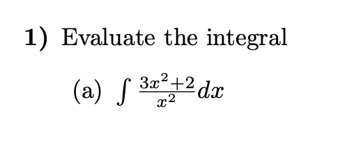 Solved Evaluate the integral(a) ∫﻿﻿3x2+2x2dx | Chegg.com