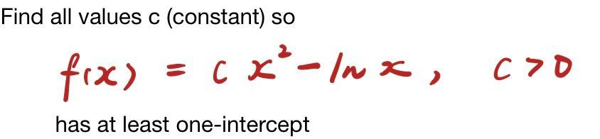 Solved Find all values c (constant) so fix) = c x-In x, C70 | Chegg.com