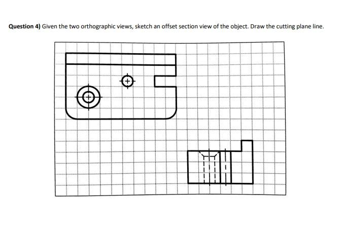 Solved Question 4) Given the two orthographic views, sketch | Chegg.com Solved Question 4) Given the two orthographic views, sketch | Chegg.com