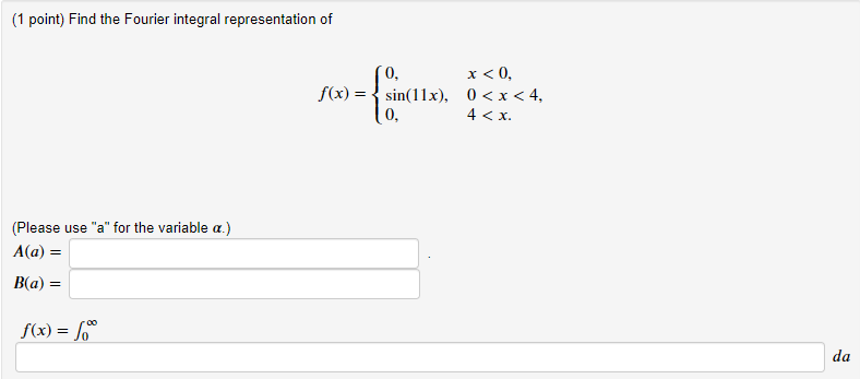 Solved (1 point) Find the Fourier integral representation of | Chegg.com