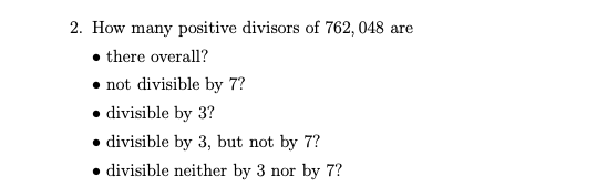 Solved 2. How many positive divisors of 762,048 are - there | Chegg.com