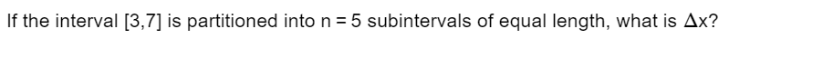Solved If the interval 3,7 ﻿is partitioned into n=5 | Chegg.com