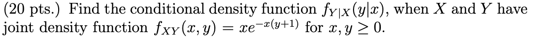 Solved (20 pts.) Find the conditional density function fyı | Chegg.com