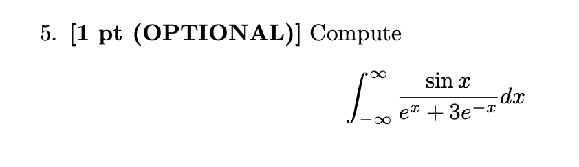 Solved 5. [1 pt (OPTIONAL)] Compute sin x Love dx ex + 3e-x | Chegg.com