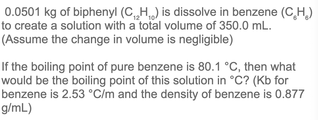 Solved 0.0501kg ﻿of biphenyl (C12H10) ﻿is dissolve in | Chegg.com
