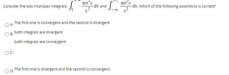 Solved Consider the two improper integrals: S, sin x dx and | Chegg.com