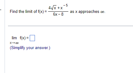 Solved Find the limit of f(x)=6x−84x+x−5 as x approaches ∞ | Chegg.com