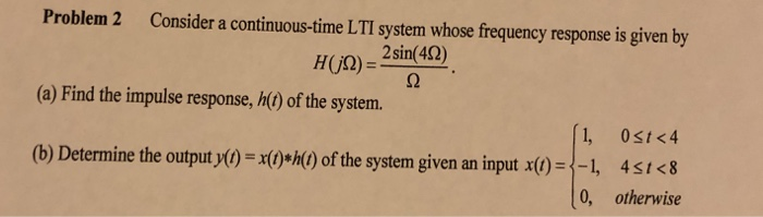 Solved Problem 2 Consider a continuous-time LTI system whose | Chegg.com