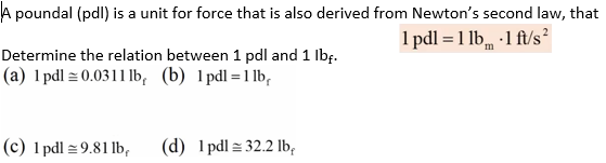 Solved A poundal (pdl) is a unit for force that is also | Chegg.com