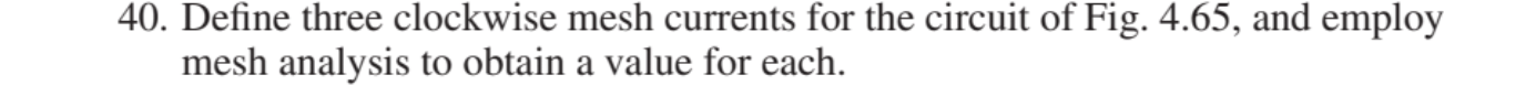 40. Define three clockwise mesh currents for the | Chegg.com