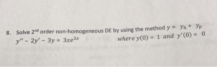 Solved Solve 2nd order non-homogeneous DE by using the | Chegg.com