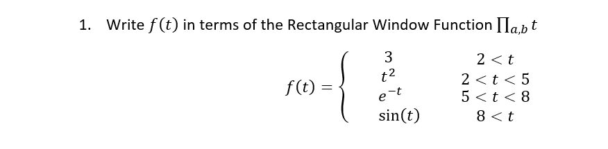 Solved 1. Write f(t) in terms of the Rectangular Window | Chegg.com