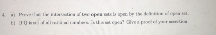 Solved a). Prove that the intersection of two open sets is | Chegg.com