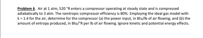 Solved Problem 6, Air at 1 atm, 520' R enters a compressor | Chegg.com