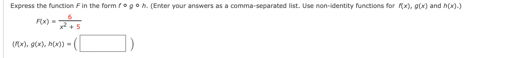 Solved Express the function F in the form f∘g∘h. (Enter your | Chegg.com
