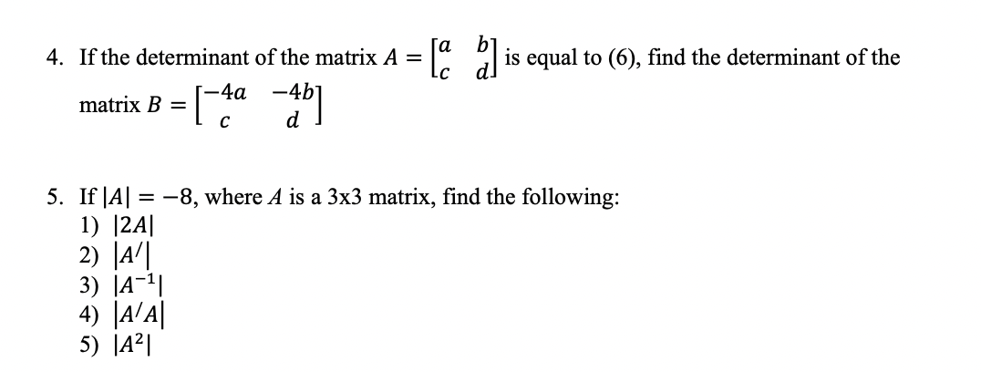 Solved 4. If the determinant of the matrix A=[acbd] is equal | Chegg.com
