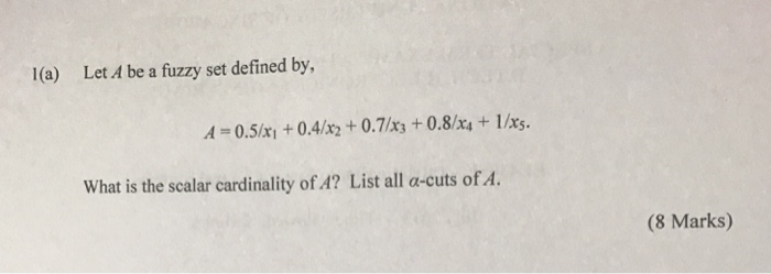 Solved (a) Let A be a fuzzy set defined by, A = 0.5/x_1 + | Chegg.com