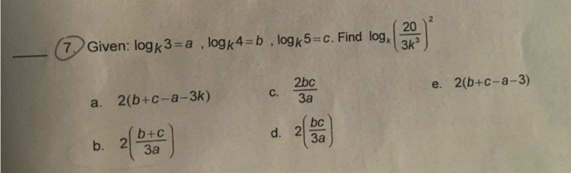 Solved Given: logk3 = a, logk4 = b, and logk5 = c, Find logk | Chegg.com