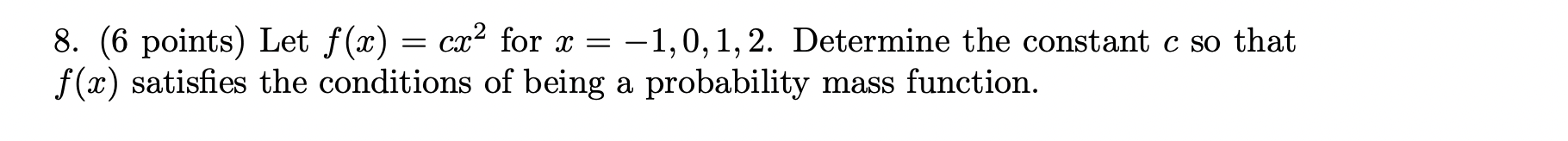 Solved 8. (6 points) Let f(x)=cx2 for x=−1,0,1,2. Determine | Chegg.com