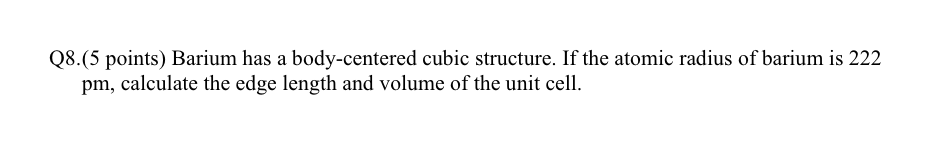 Solved Q8.(5 points) Barium has a body-centered cubic | Chegg.com