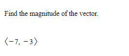 Solved Find the magnitude of the vector. (-7, -3) | Chegg.com