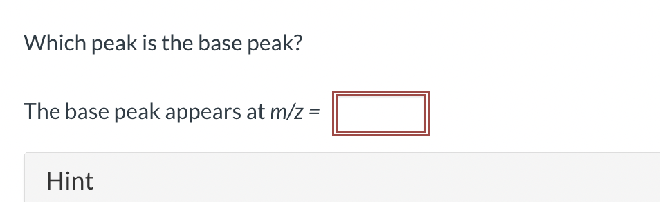 Solved Which peak is the base peak? The base peak appears at | Chegg.com