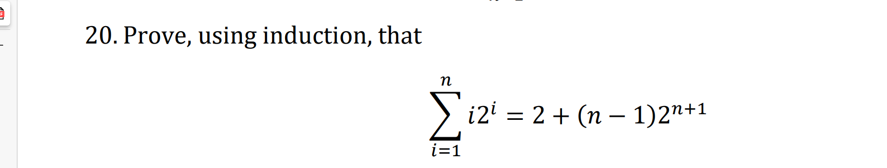 Solved 20. Prove, using induction, that ∑i=1ni2i=2+(n−1)2n+1 | Chegg.com