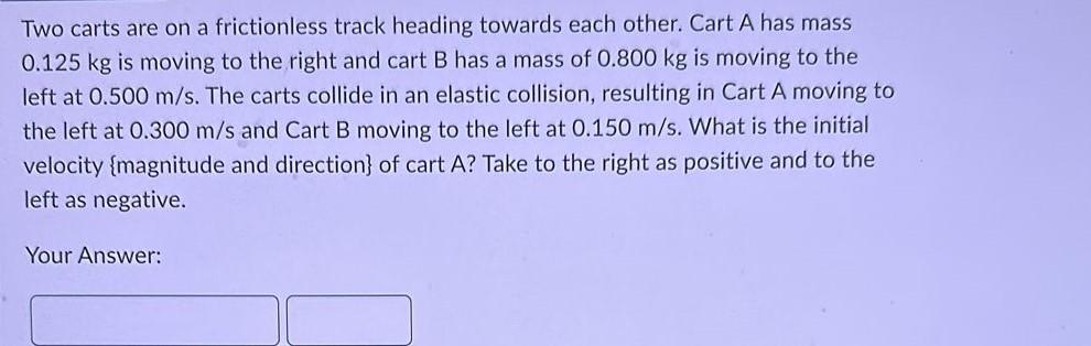 Solved Two carts are on a frictionless track heading towards | Chegg.com