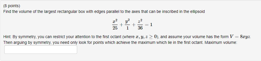 Solved (8 points) Find the volume of the largest rectangular | Chegg.com