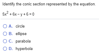 Solved Identify the conic section represented by the | Chegg.com