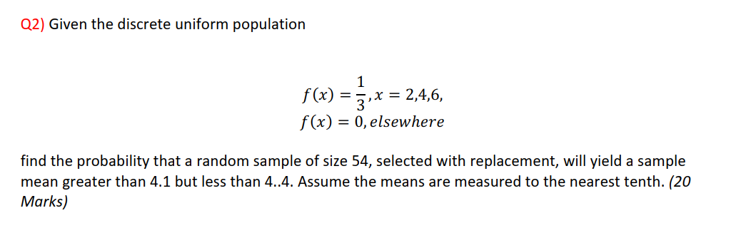 Solved Q2) Given the discrete uniform population 1 f(x) = | Chegg.com