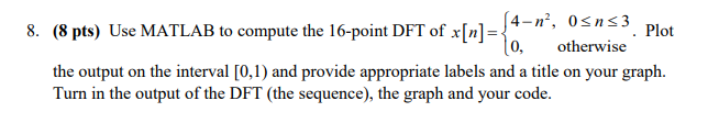 Solved 8. (8 pts) Use MATLAB to compute the 16-point DFT of | Chegg.com