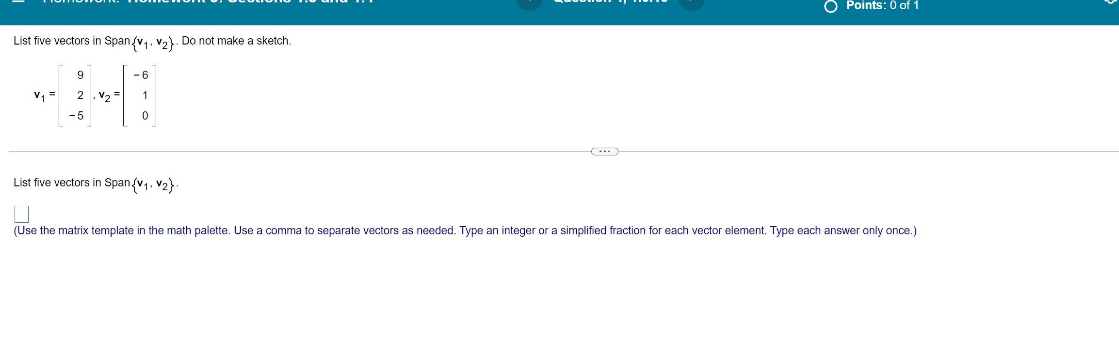Solved O Points: 0 of 1 List five vectors in Span{V1, V2}. | Chegg.com