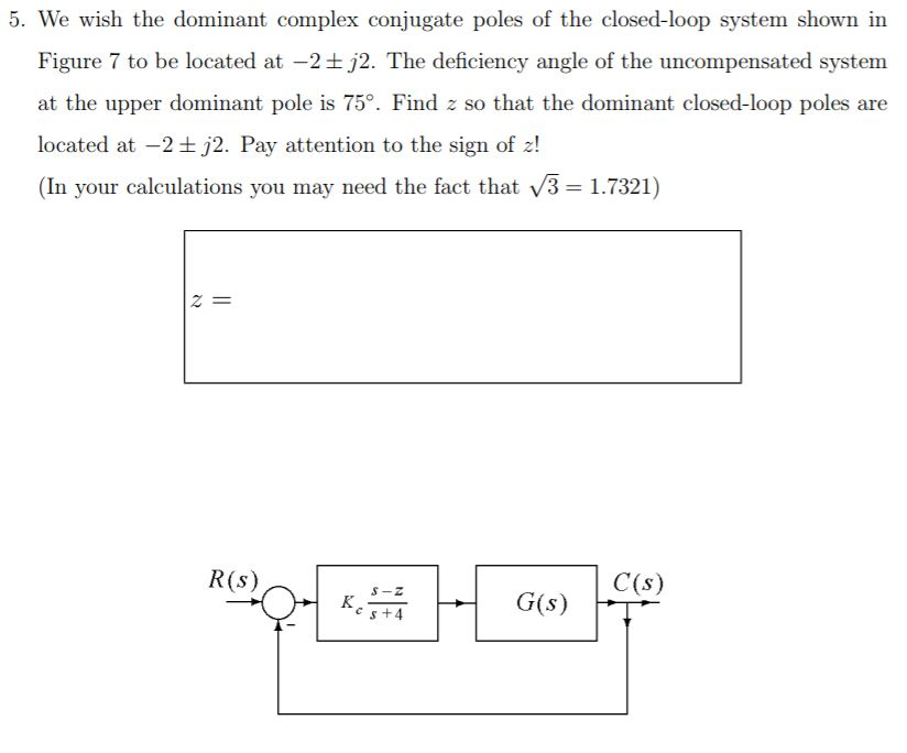Solved 5. We wish the dominant complex conjugate poles of | Chegg.com