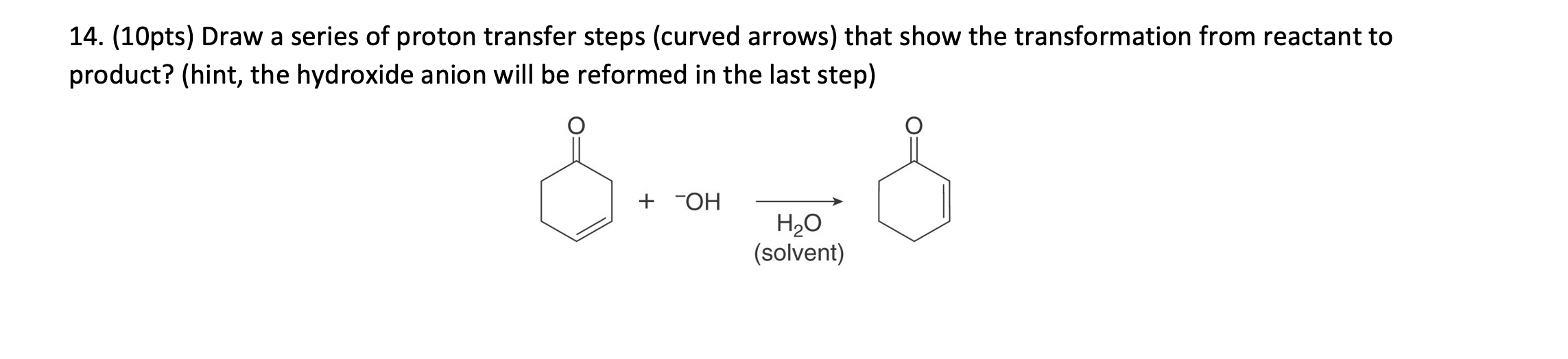 Solved 14. (10pts) Draw a series of proton transfer steps | Chegg.com