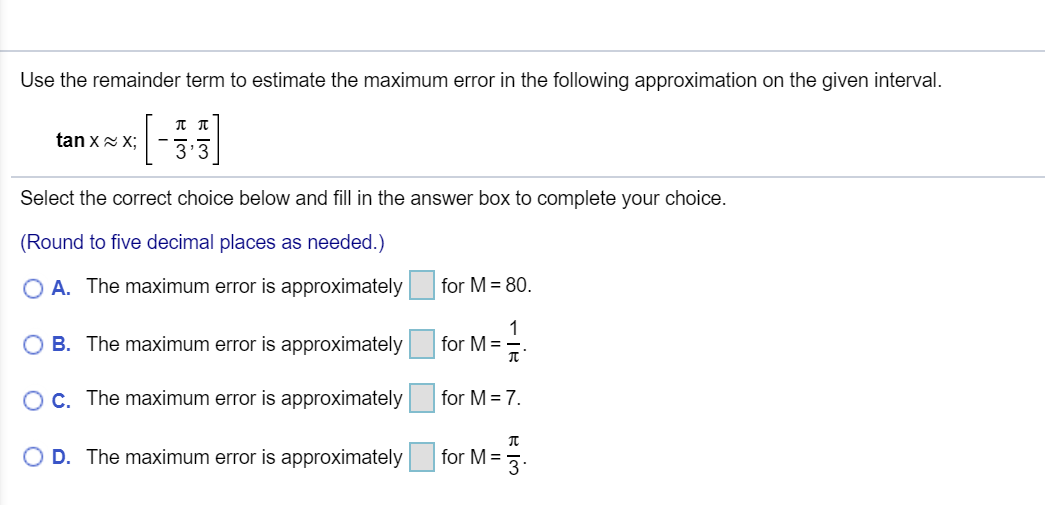 Solved Use the remainder term to estimate the maximum error | Chegg.com