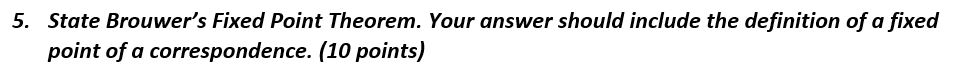 Solved State Brouwer's Fixed Point Theorem. Your answer | Chegg.com