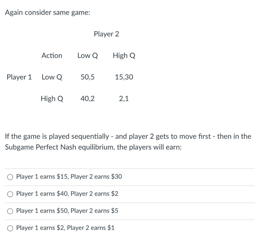 Solved Again consider the same game: Player 2 Action Low Q | Chegg.com