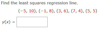 Solved Find the least squares regression line. (-5, 10), | Chegg.com
