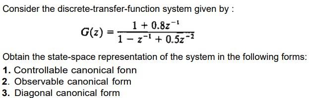 Solved Consider the discrete-transfer-function system given | Chegg.com