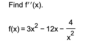 Solved Find f''(x).f(x)=3x2-12x-4x2 | Chegg.com