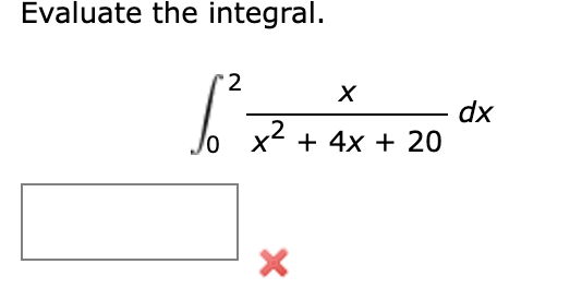 Solved Evaluate the integral. ∫02x2+4x+20xdx | Chegg.com