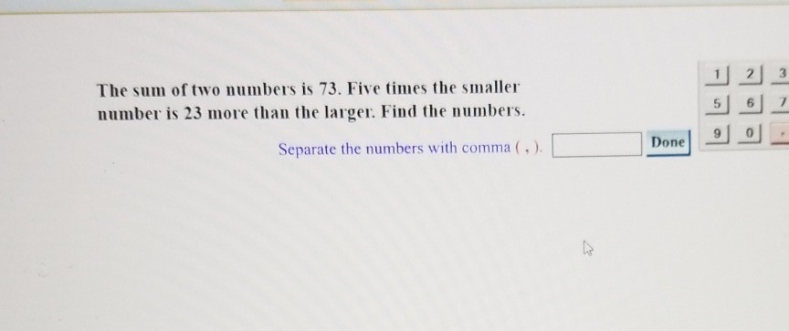 Solved 1 212 The sum of two numbers is 73. Five times the | Chegg.com