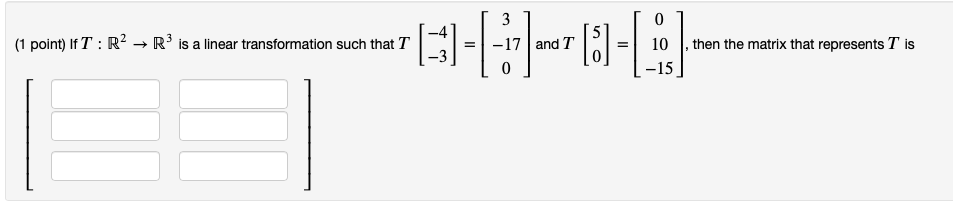 Solved (1 point) If T: R2 R3 is a linear transformation such | Chegg.com