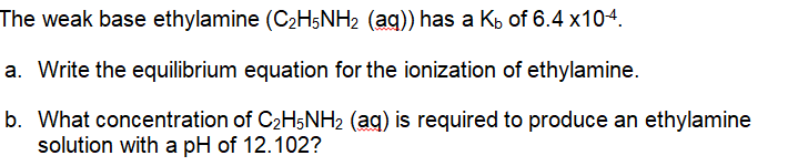 Solved The weak base ethylamine (C2H5NH2 (aq)) has a Kb of | Chegg.com