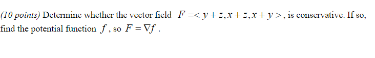 Solved (10 points) Determine whether the vector field F= | Chegg.com