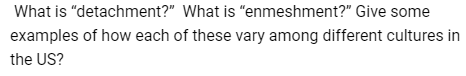 Solved What is "detachment?" What is "enmeshment?" Give | Chegg.com