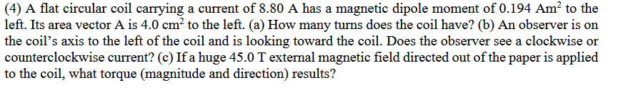 Solved (4) A flat circular coil carrying a current of 8.80 A | Chegg.com